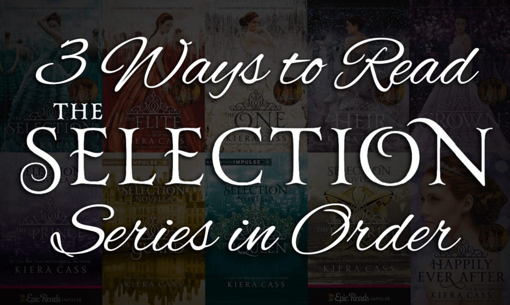 The Selection Series in Order [3 Ways to Read Kiera Cass]
