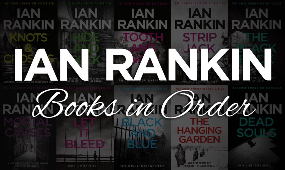 All 40+ Ian Rankin Books in Order | The Ultimate Guide