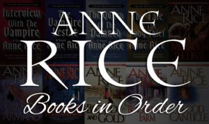 All 35+ Anne Rice Books in Order | Ultimate Guide