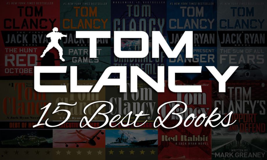 15 Best Tom Clancy Books You Must Read Right Now