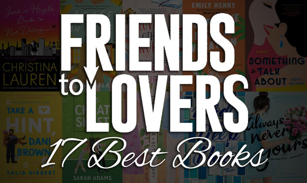 17 Best Friends to Lovers Books You Need to Read Right Away