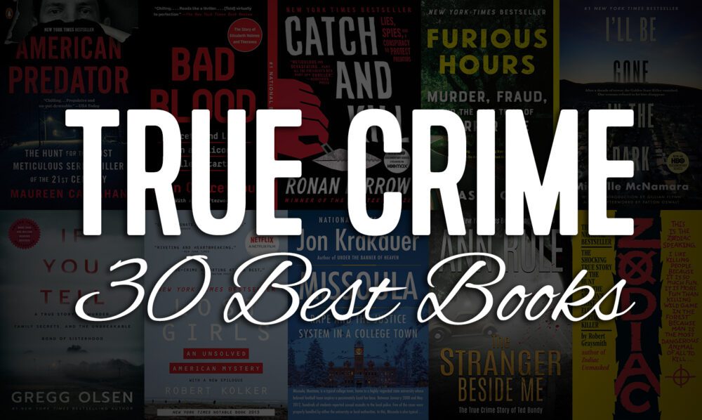 30 Best True Crime Books to Binge Read Right Away