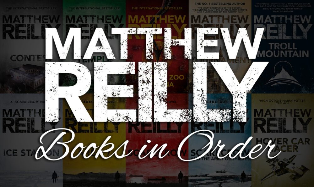 All 25+ Matthew Reilly Books in Order [Ultimate Guide]