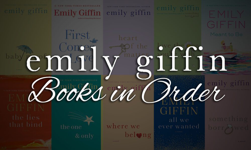All 10+ Emily Giffin Books in Order [Ultimate Guide]